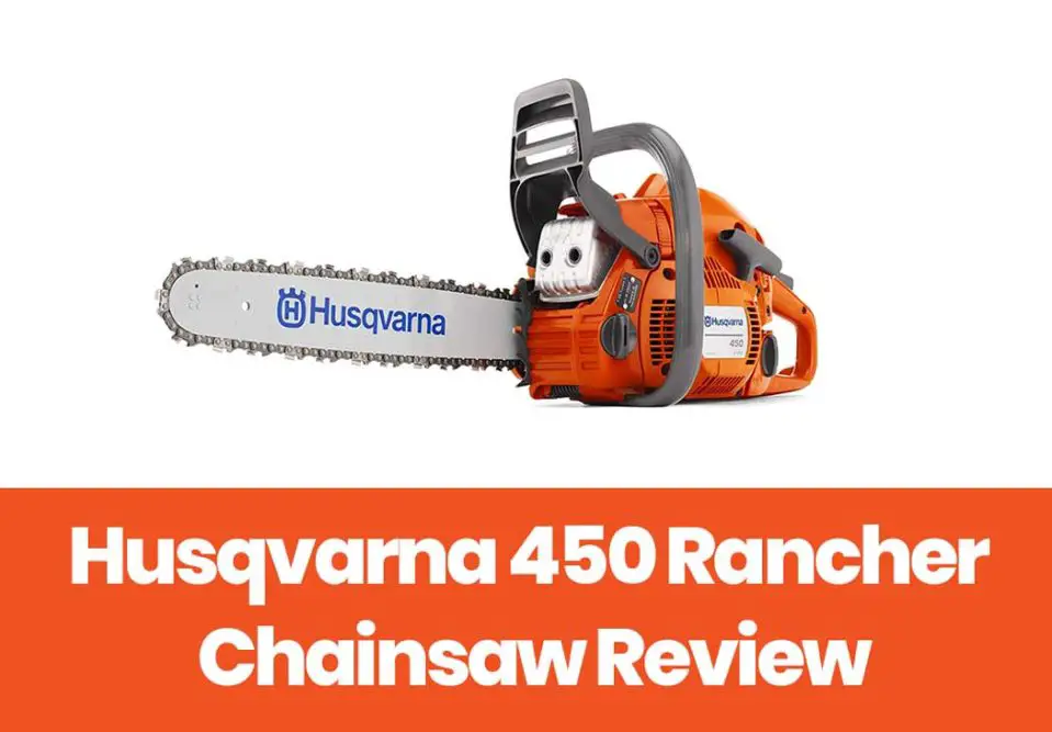 Husqvarna 450 Rancher Review –A Perfectly Versatile Chainsaw