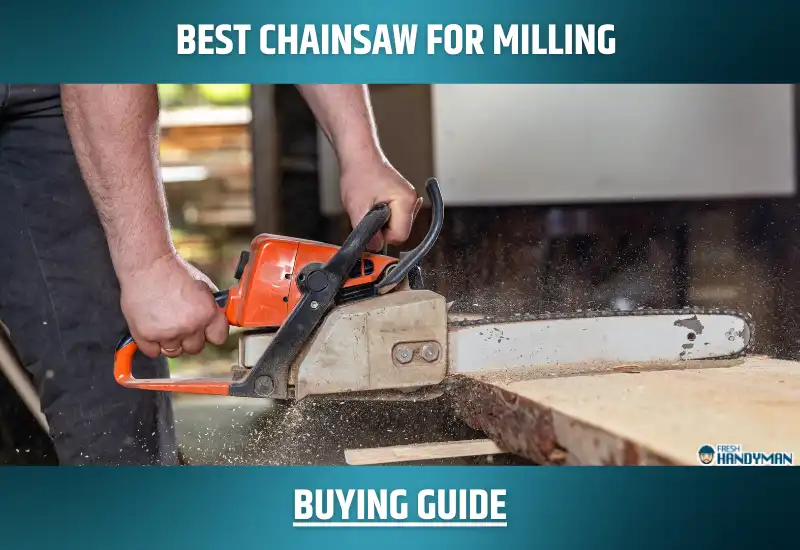 9 Best Chainsaw For Milling Lumber, Alaskan Mill, Ripping Logs
