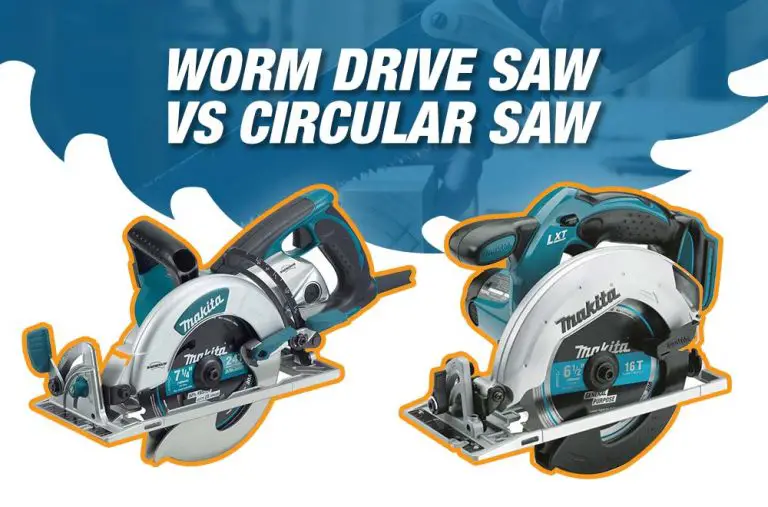 Worm Drive Saw Vs Circular Saw
